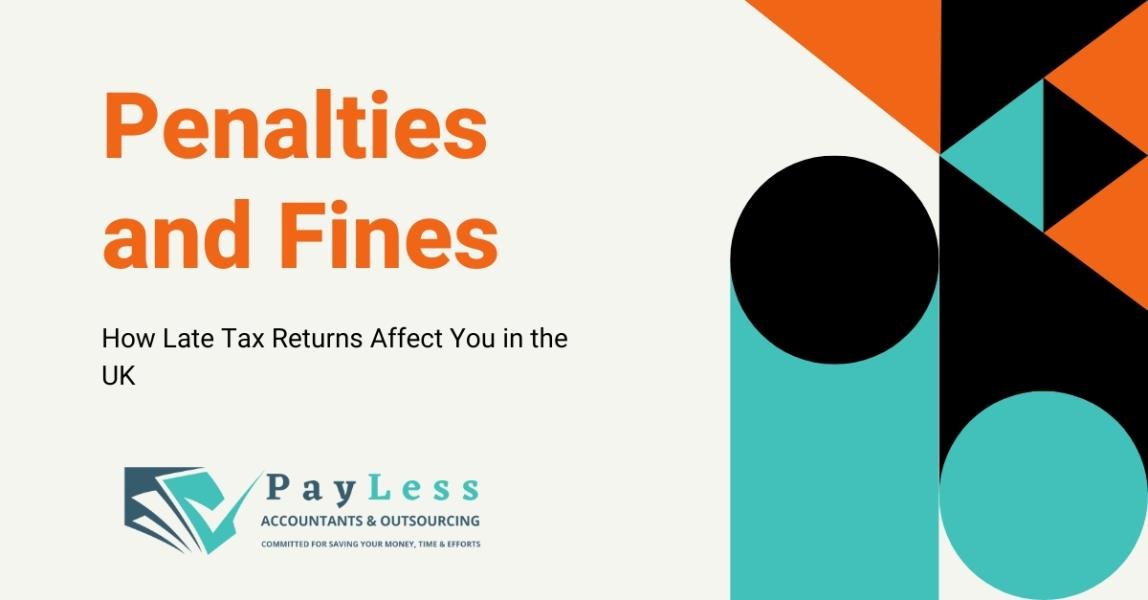 Penalties and Fines: How Late Tax Returns Affect You in the UK