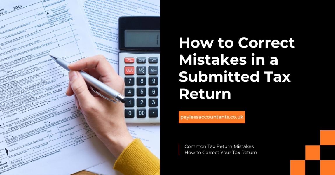How to Correct Mistakes in a Submitted Tax Return