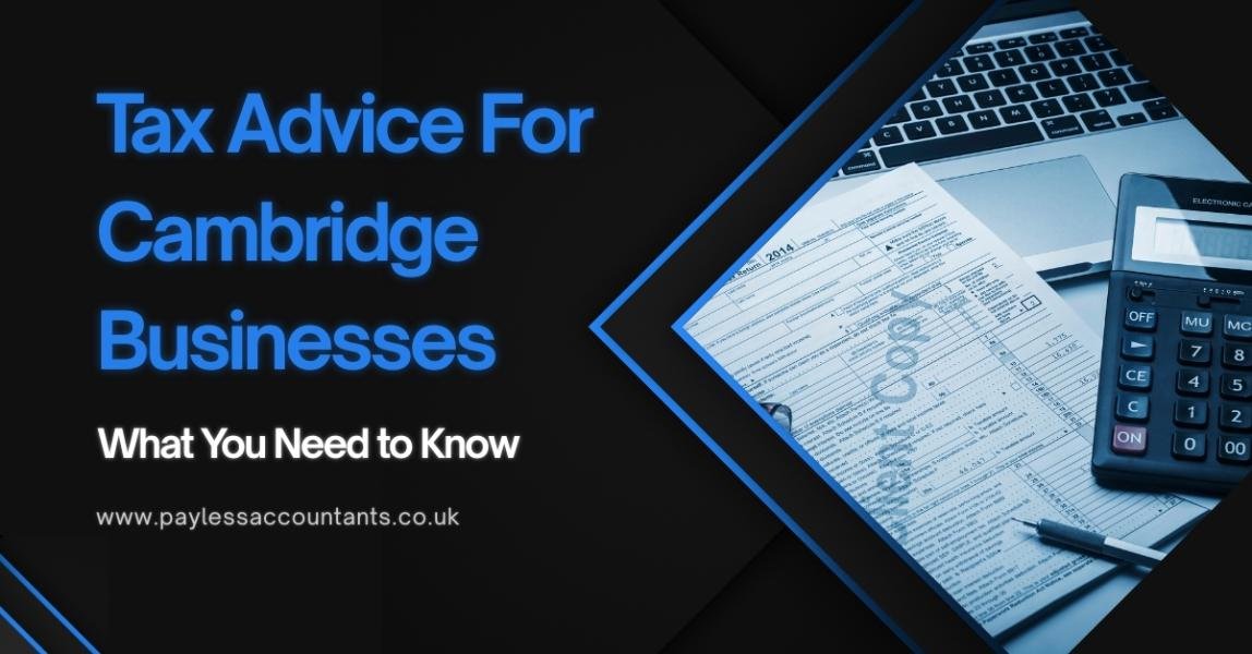 Tax Advice for Cambridge Businesses: What You Need to Know