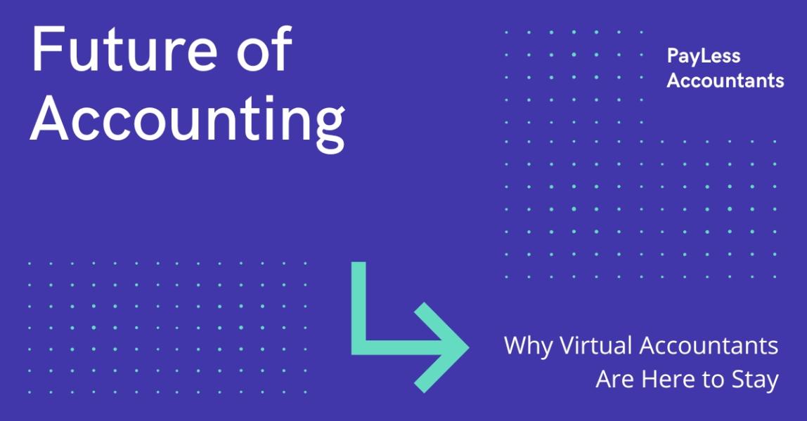 The Future of Accounting: Why Virtual Accountants Are Here to Stay